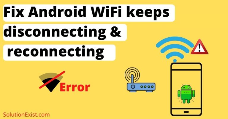 Android WiFi Keeps Dis­con­nect­ing And Recon­nect­ing Solution | (10 Ways)