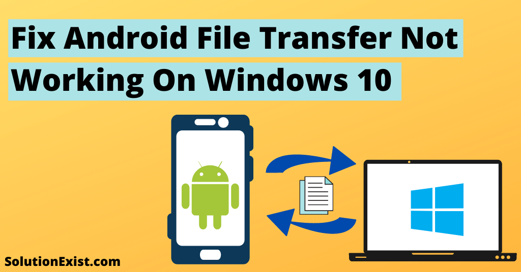 Android File Transfer Not Working On Windows 10, Mac Solution