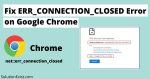 8 Ways On How To Fix Err_connection_closed Error In Chrome
