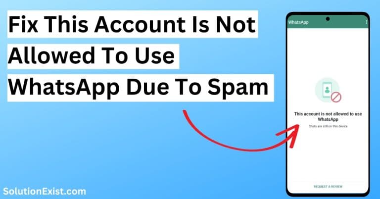 How To Fix This Account Is Not Allowed To Use Whatsapp Due To Spam 8 Ways