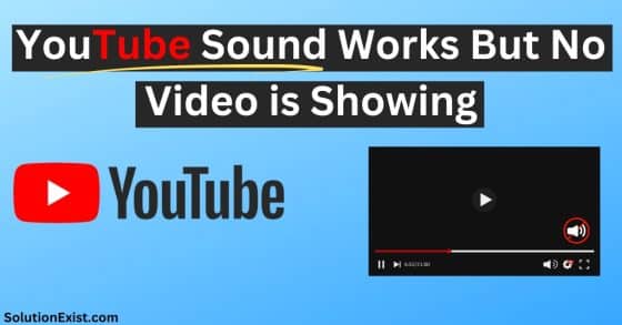 Fix YouTube Sound Works But No Video Is Showing