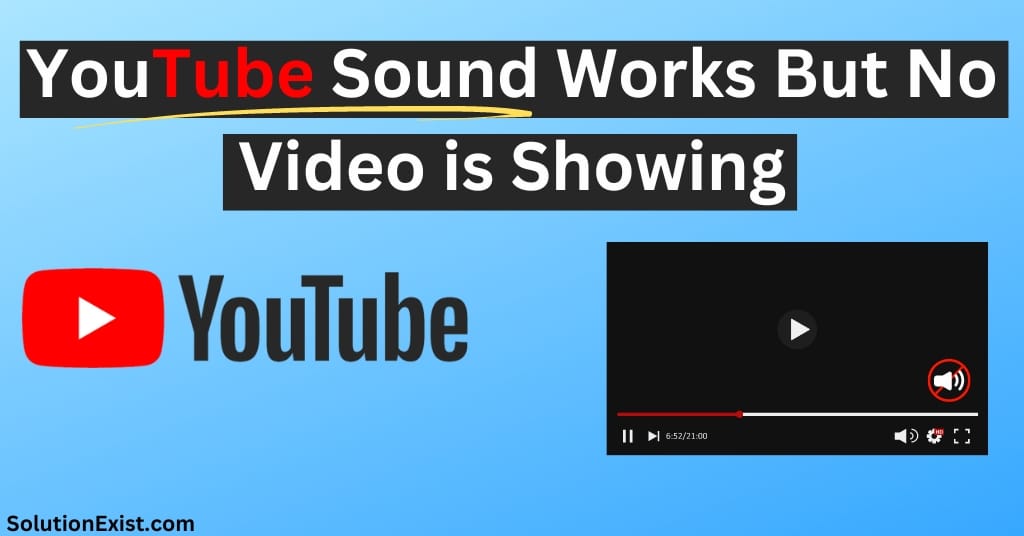 Fix YouTube Sound Works But No Video Is Showing