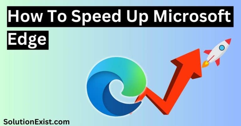 How To Speed Up Microsoft Edge In Windows