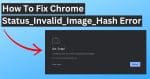 Fix Chrome STATUS_INVALID_IMAGE_HASH Error