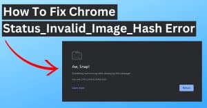Fix Chrome STATUS_INVALID_IMAGE_HASH Error