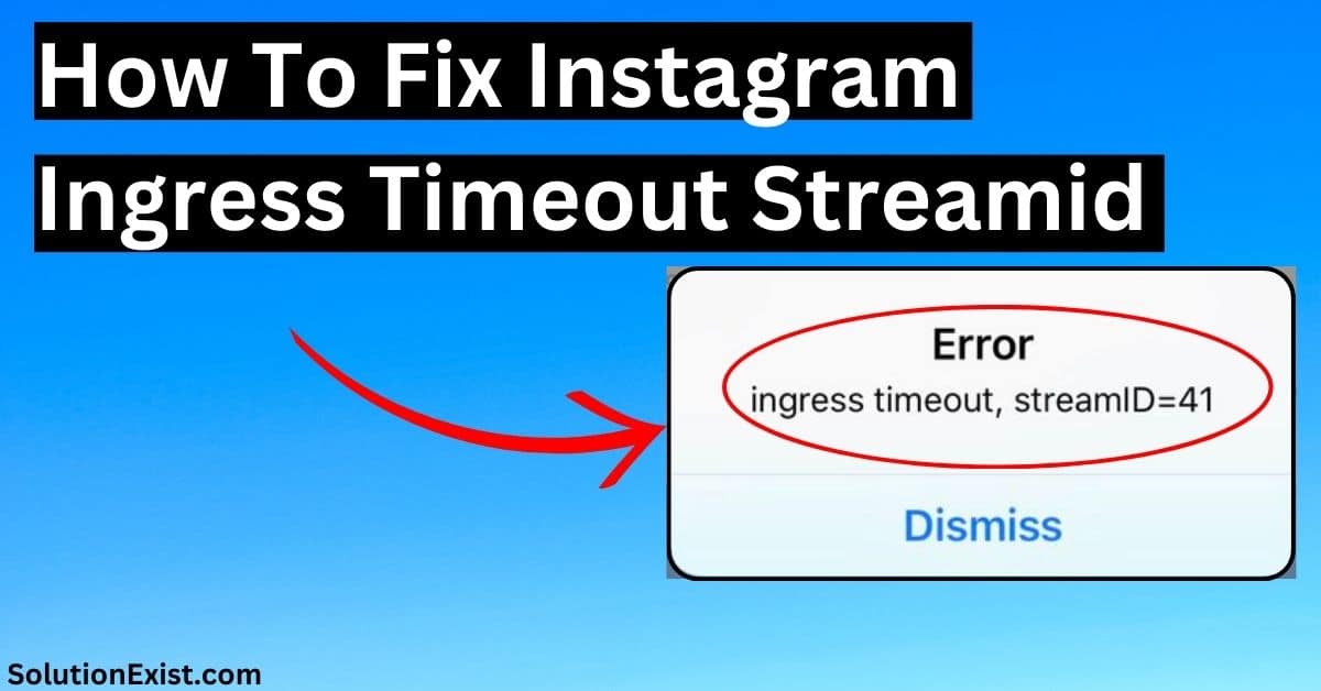 How To Fix Instagram Ingress Timeout Streamid 6 Ways