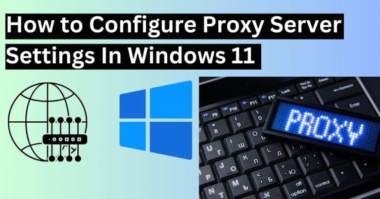 How To Configure Proxy Server Settings In Windows 11 How To Configure Proxy Server Settings In Windows 11