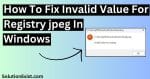 Fix Invalid Value For Registry Jpeg Windows 11
